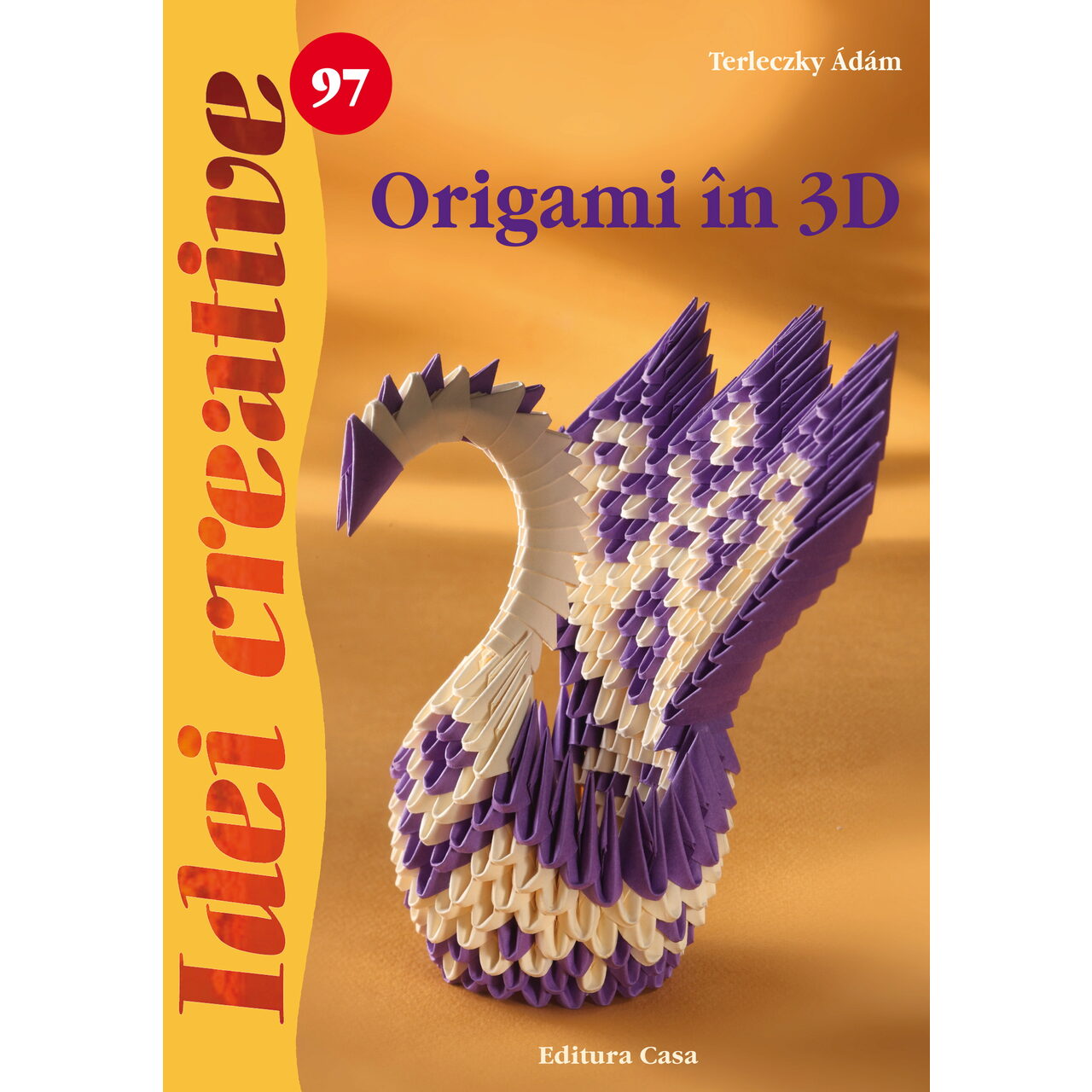 Origami în 3D - Idei creative 97 - Editura Casa